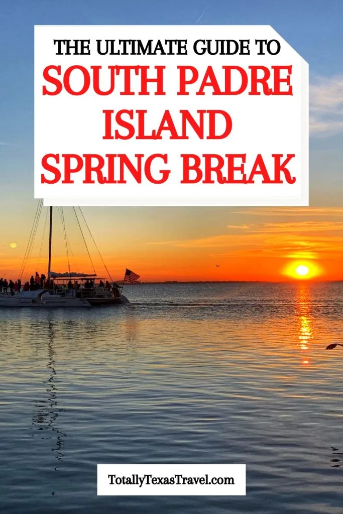 Spring Break at South Padre Island: The Ultimate Guide - Totally Texas ...