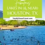 10 Awesome Lakes in Houston That Are Worth a Visit - Totally Texas Travel