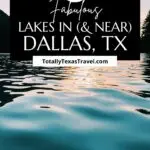 14 Fun Lakes in Dallas (& Nearby) - Totally Texas Travel